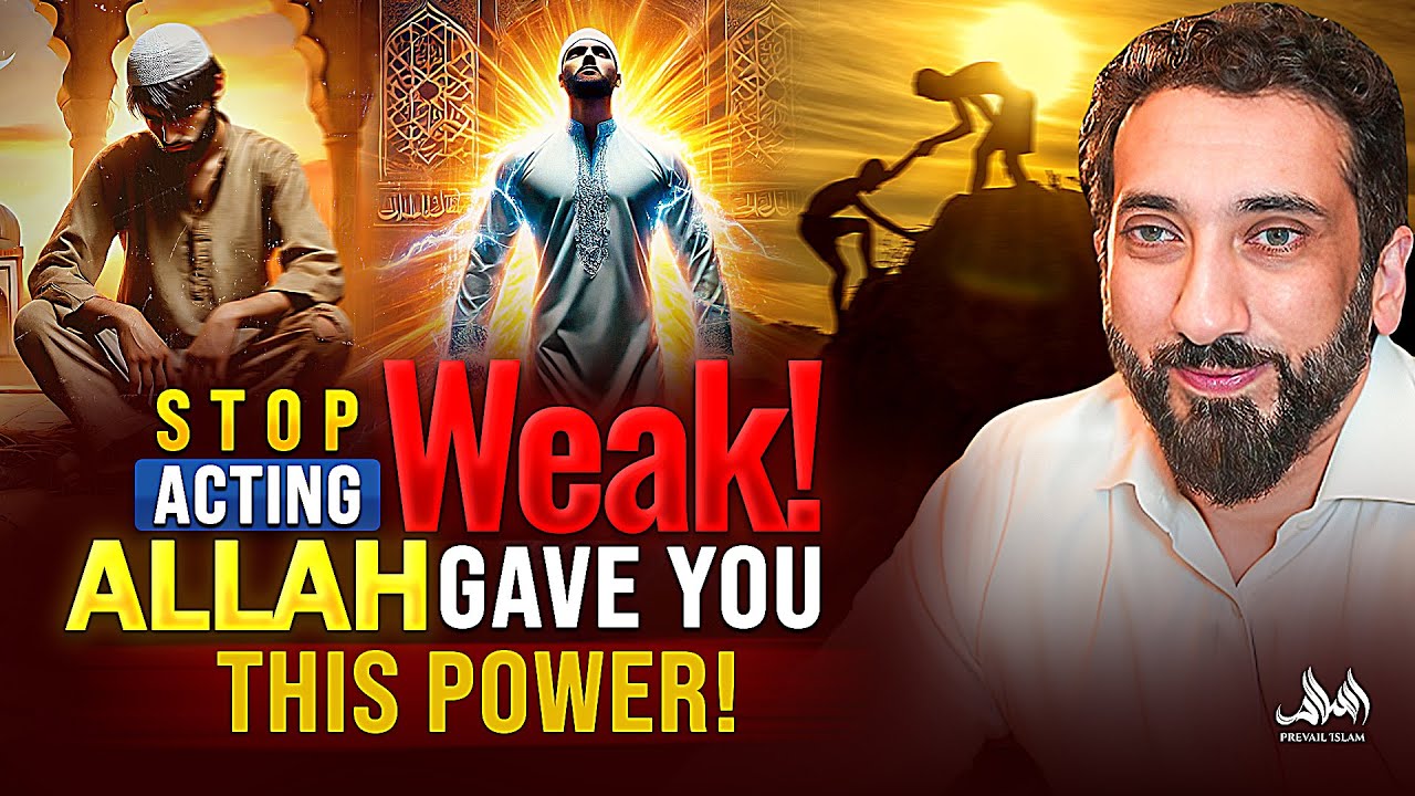 STOP ACTING WEAK, ALLAH GAVE YOU THIS POWER | Nouman Ali Khan - YouTube