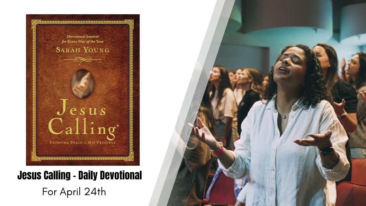 Jesus Calling - Daily Devotional - April 24th - YouTube
