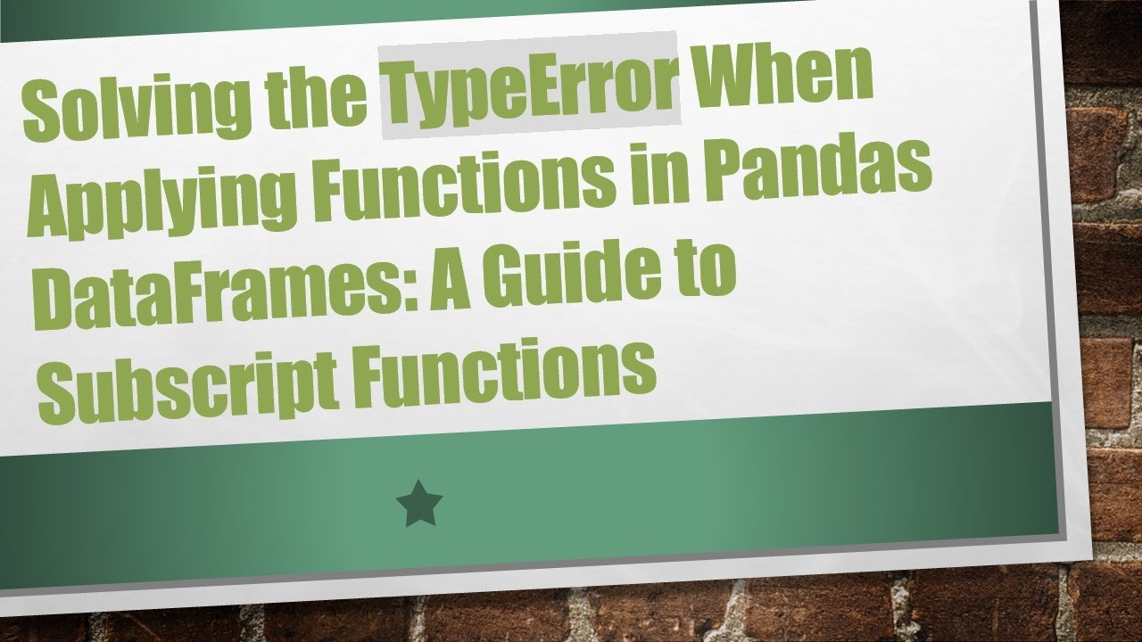 Solving The Typeerror When Applying Functions In Pandas Dataframes A 2394