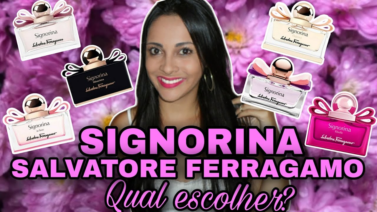 Qual Signorina Salvatore Ferragamo escolher?Signorina EDP, EDT ...