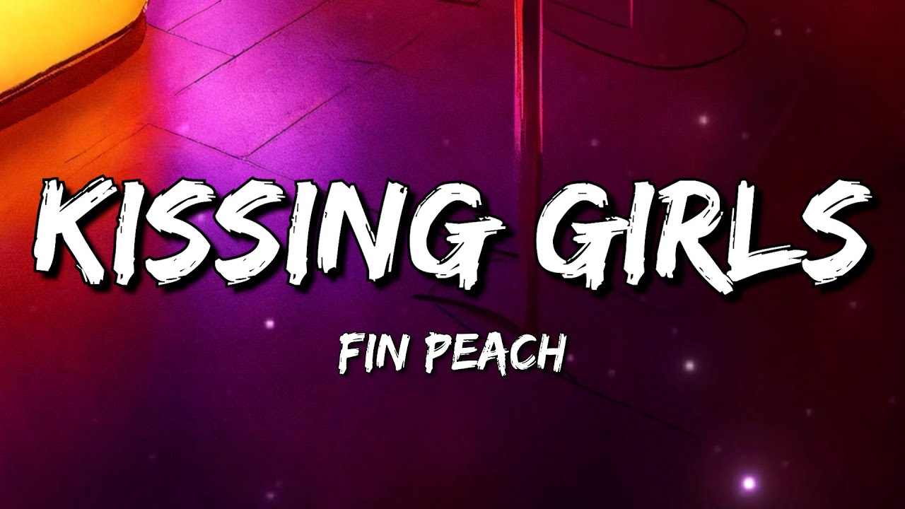 fin peach - kissing girls (Lyrics) - YouTube