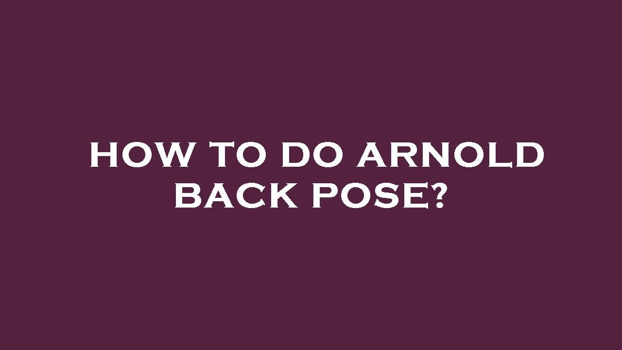 How to do arnold back pose? - YouTube