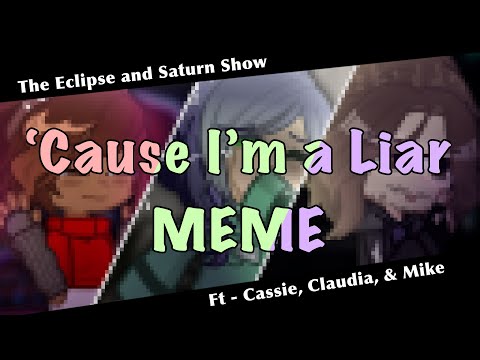 ‘Cause I’m a Liar [MEME] || TEASS Humans || The Eclipse and Saturn Show