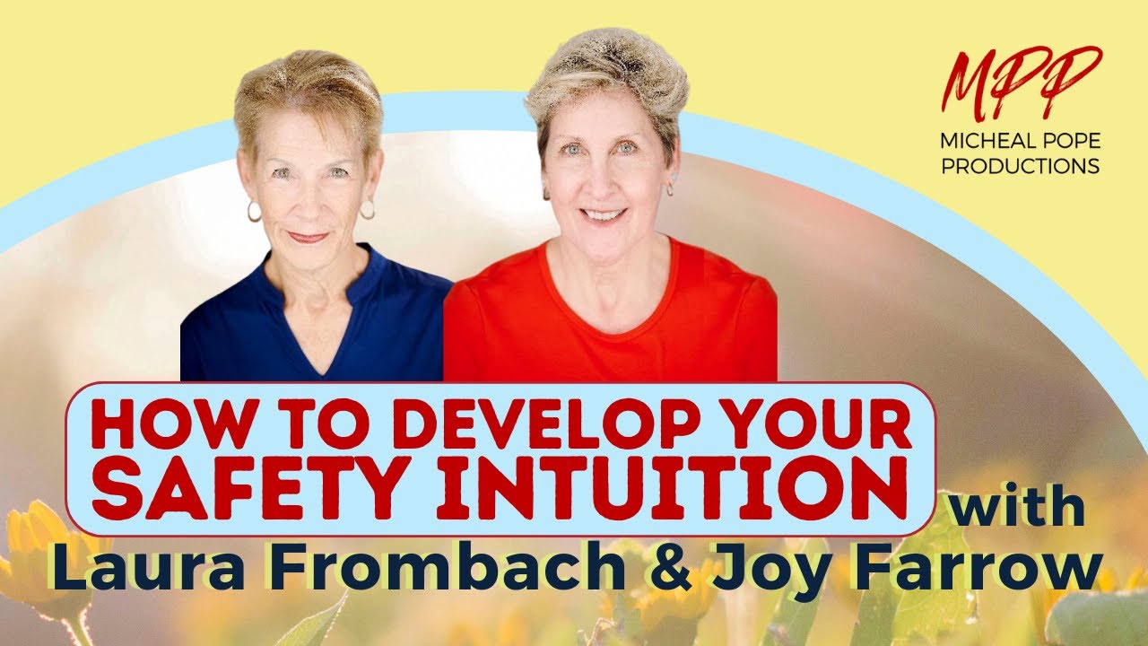 HOW TO DEVELOP YOUR SAFETY INTUITION || LAURA FROMBACH & JOY FARROW ...