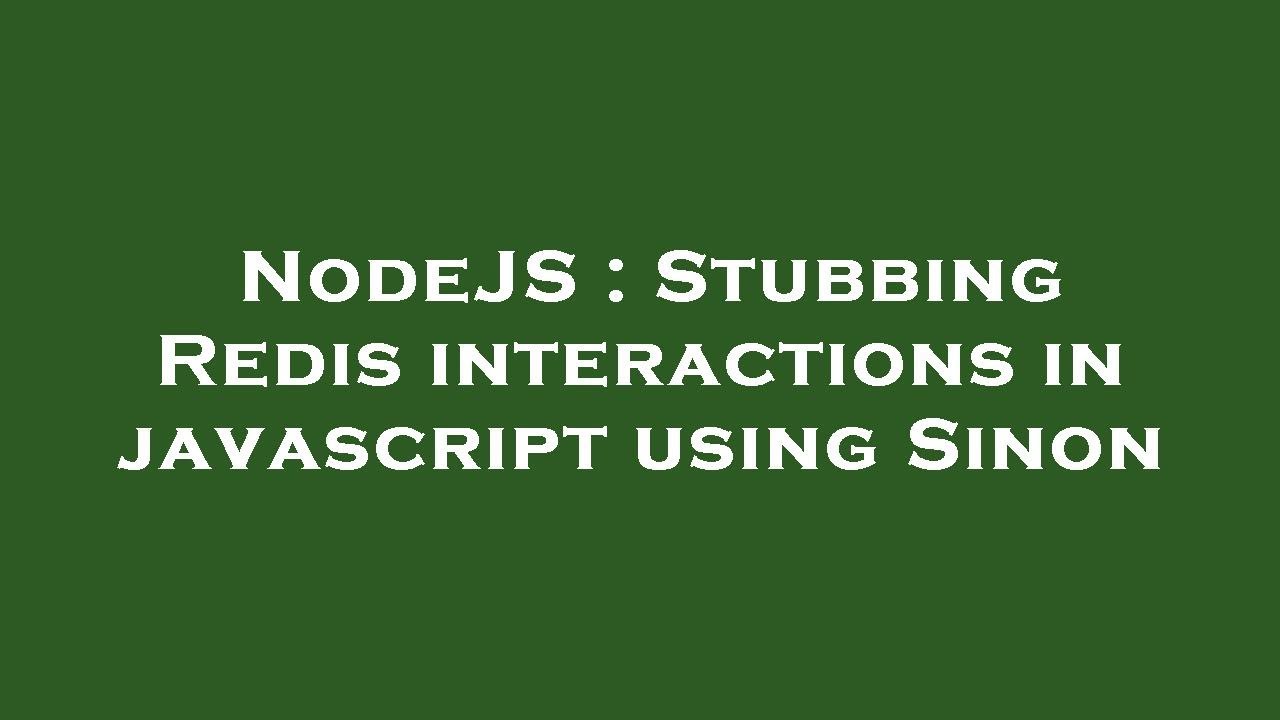 Nodejs Stubbing Redis Interactions In Javascript Using Sinon Youtube 4623