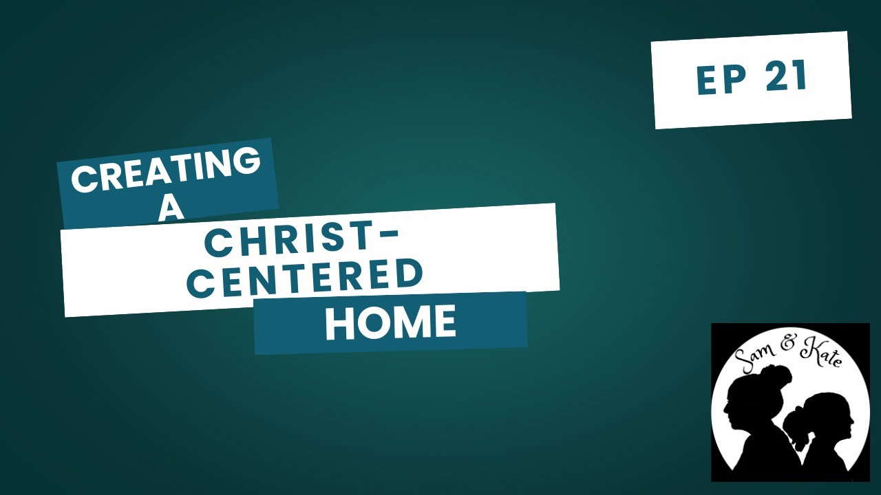 Creating A Christ-Centered Home - YouTube