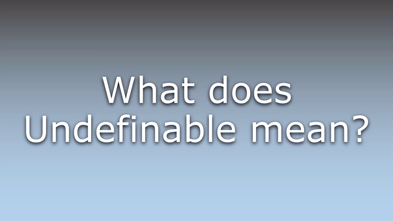 What does Undefinable mean? - YouTube