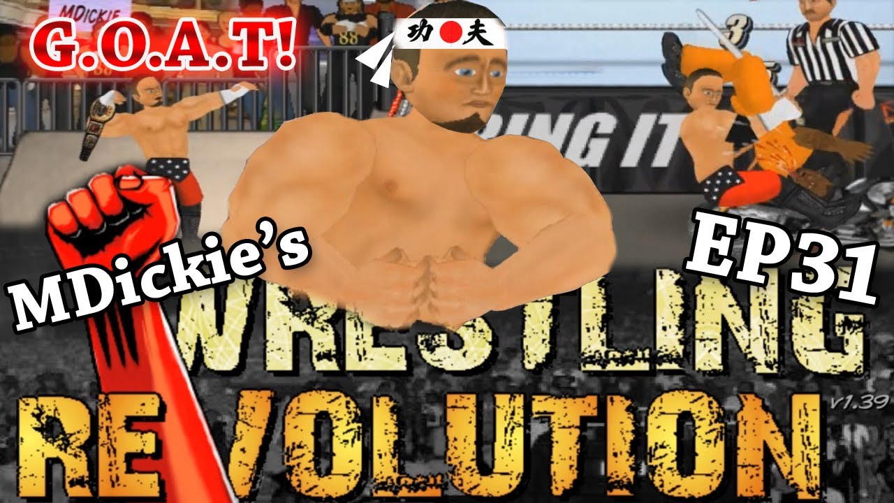 MDickie's Wrestling Revolution EP 31: Becoming The GOAT?? - YouTube