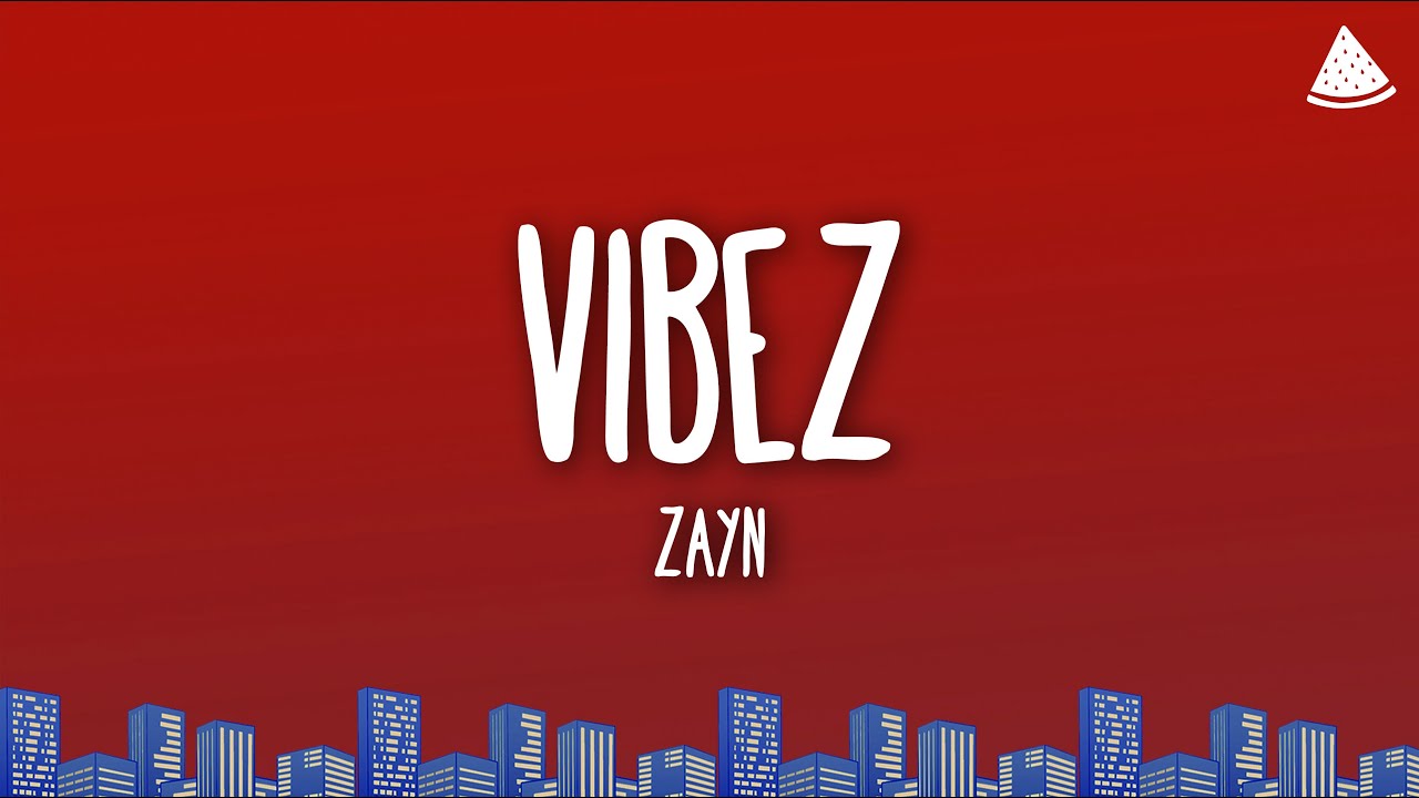 ZAYN - Vibez (Lyrics) - YouTube