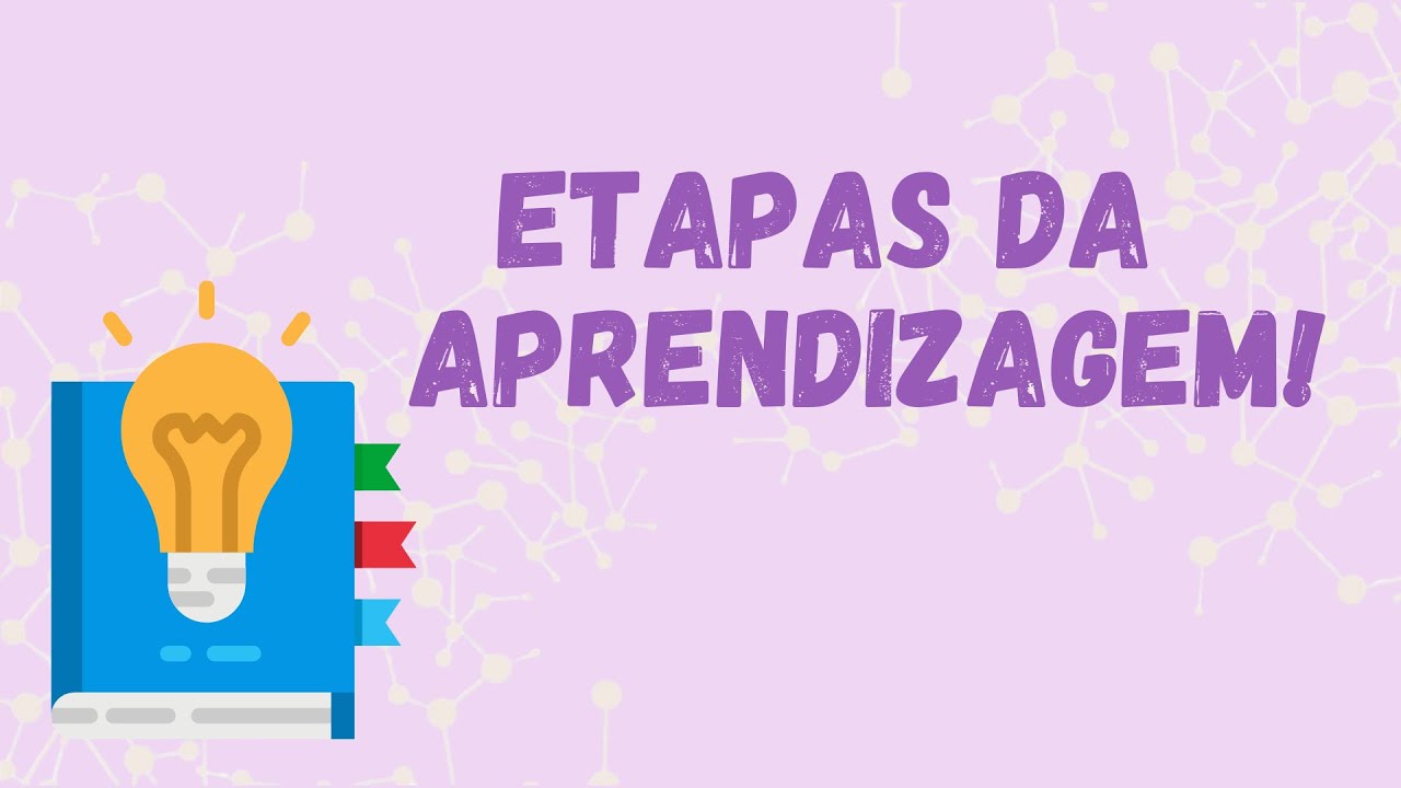 Quais são as etapas da aprendizagem? - YouTube