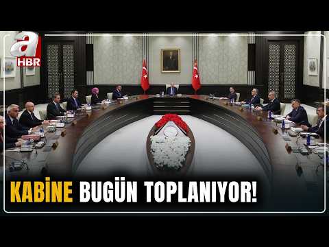 Kabine, Erdoğan başkanlığında bugün toplanıyor! | A Haber