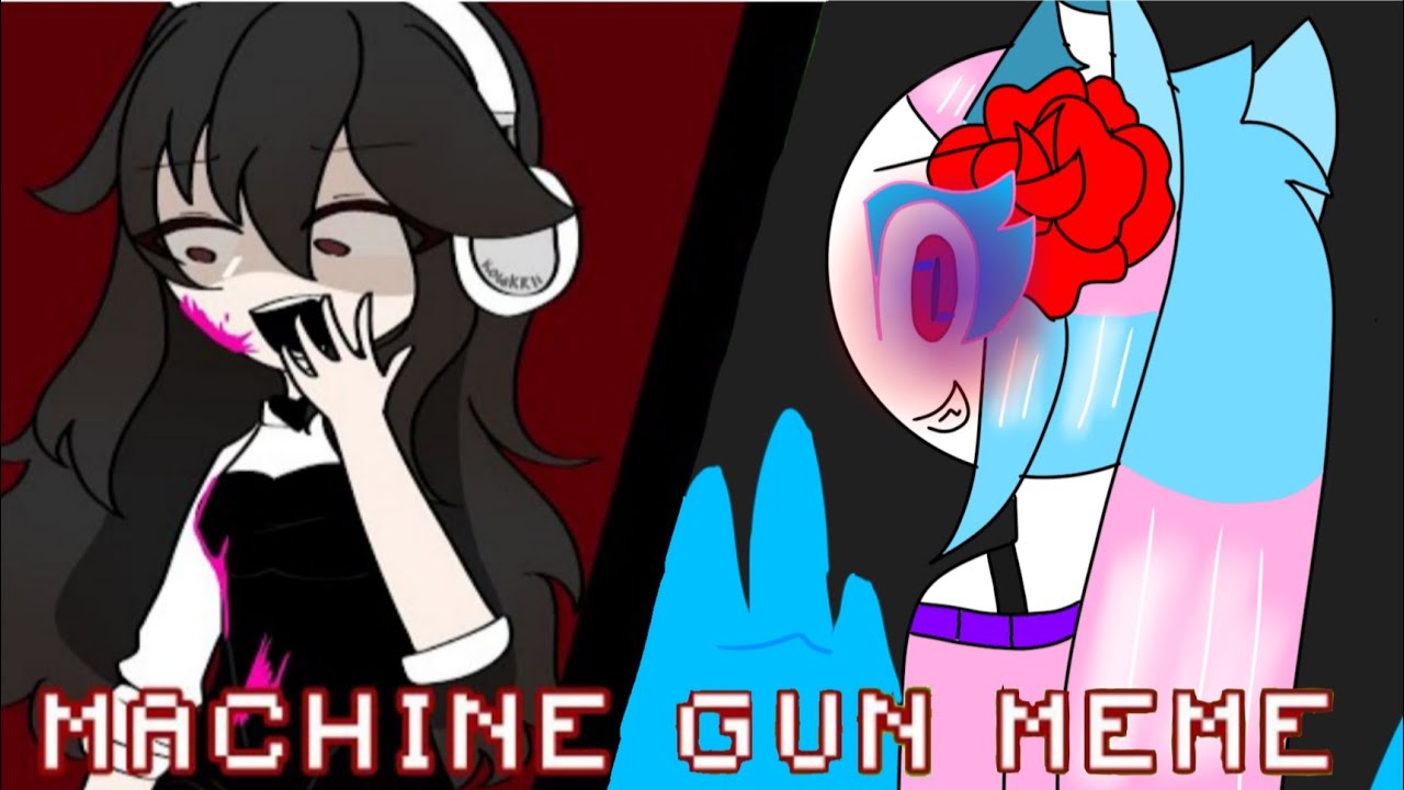 Machine gun|Gacha meme| fake collab with @kowkii #fakecollabwithkokkii ...