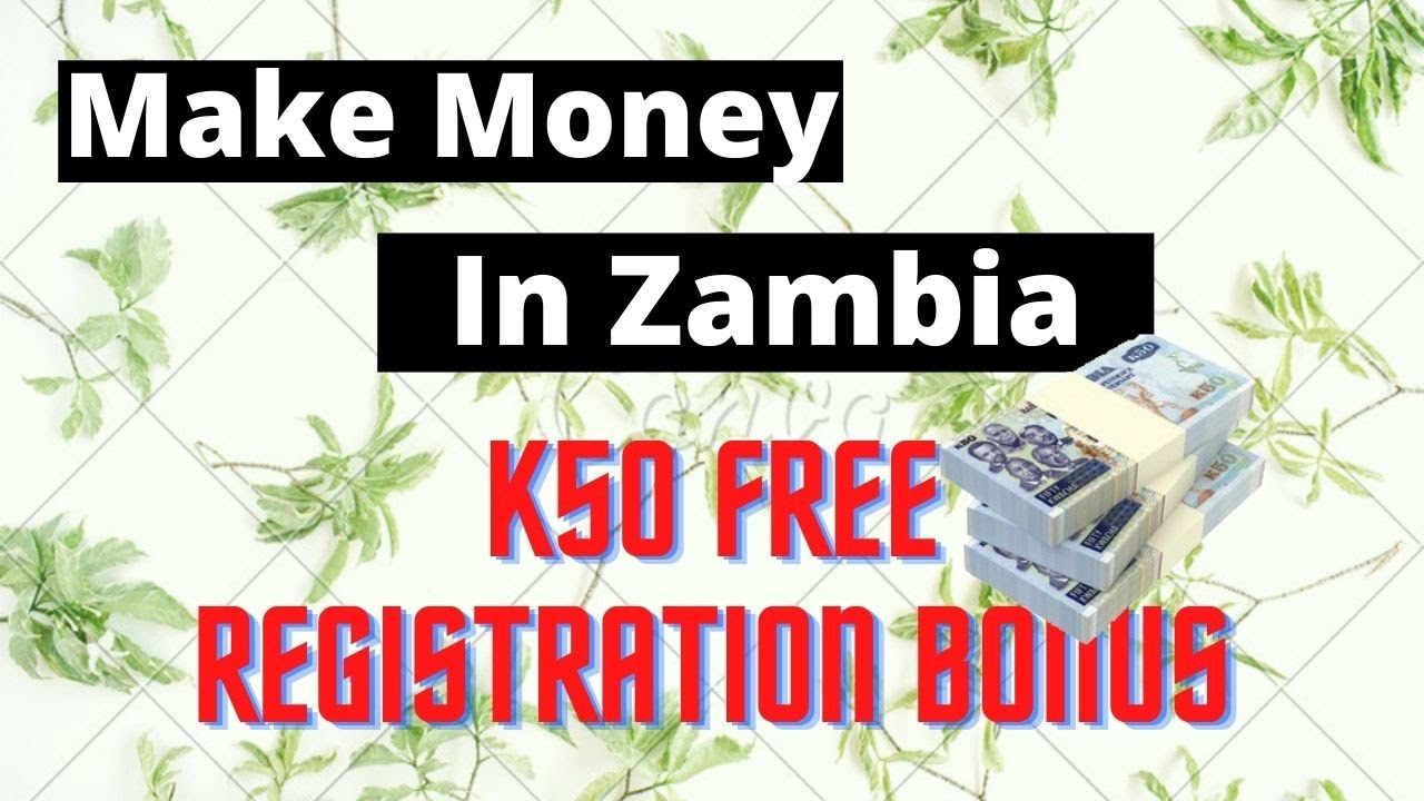 How To Make Money In Zambia Get Free K50 Registration Bonus YouTube how-to-make-money-in-zambia-get-free-k50-registration-bonus-youtube
