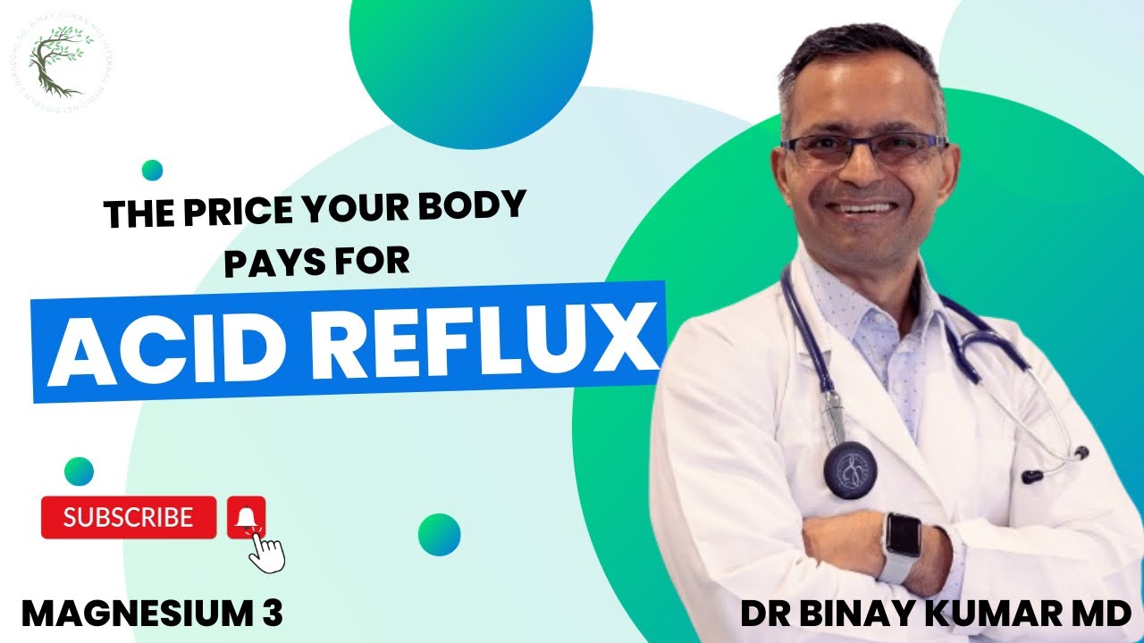 The price your body pays for Acid Reflux- Binay Kumar MD - YouTube