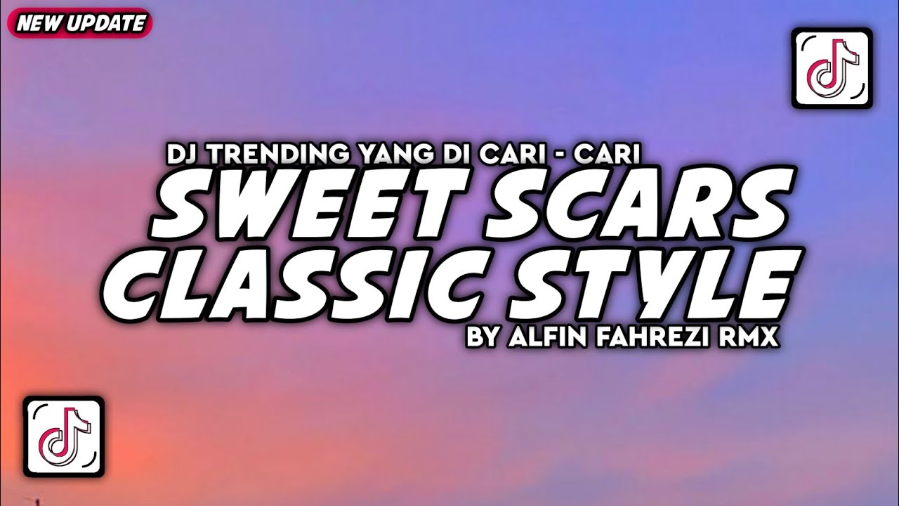 DJ SWEET SCARS CLASSIC STYLE 2026 - ALFIN FAHREZI MUSIK | DJ MENGKANE ...