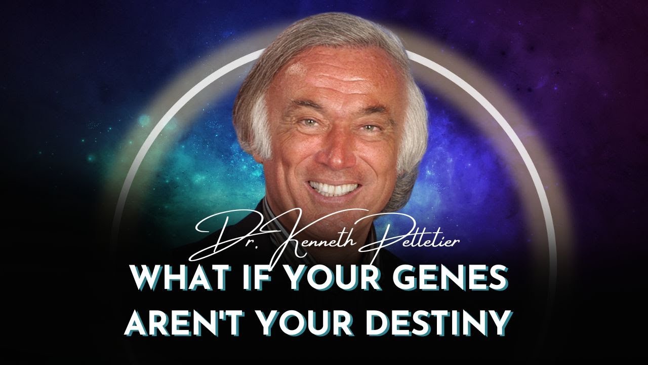 What If Your Genes Arent Your Destiny Dr Kenneth Pelletier Youtube