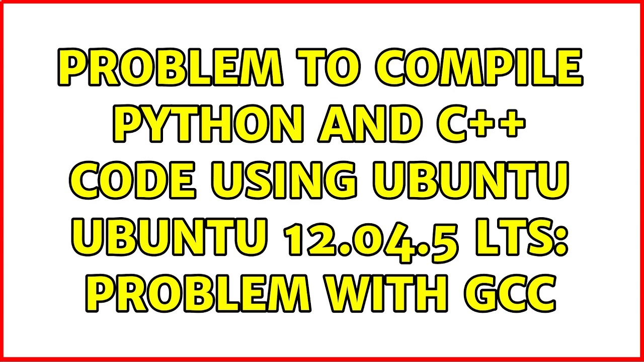 Ubuntu: Problem to compile python and C++ code using ubuntu Ubuntu 12. ...