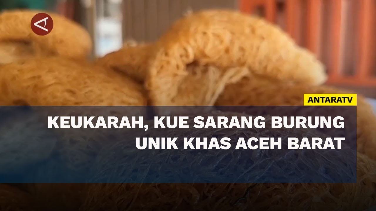 Keukarah, kue sarang burung unik khas Aceh Barat - YouTube