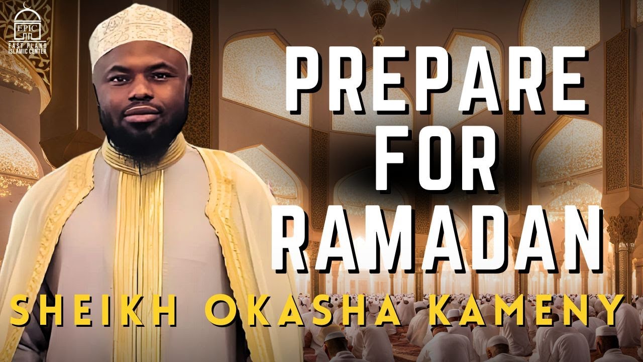 Prepare for Ramadan | Sheikh Okasha Kameny - YouTube