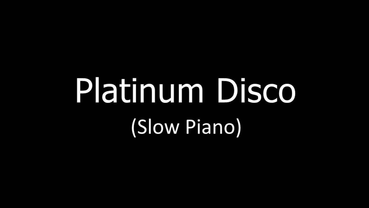 Platinum Disco Slow Piano - YouTube