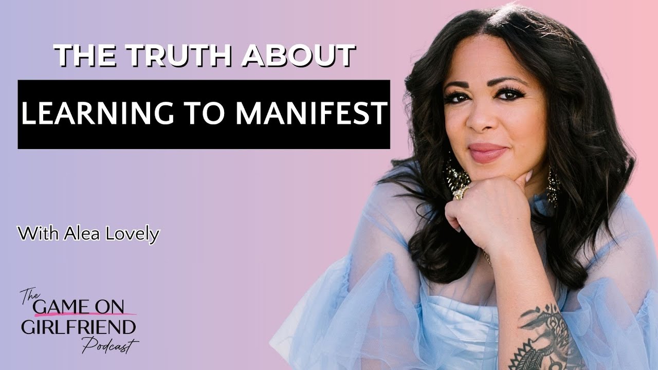 The Truth About Learning to Manifest with Alea Lovely - YouTube