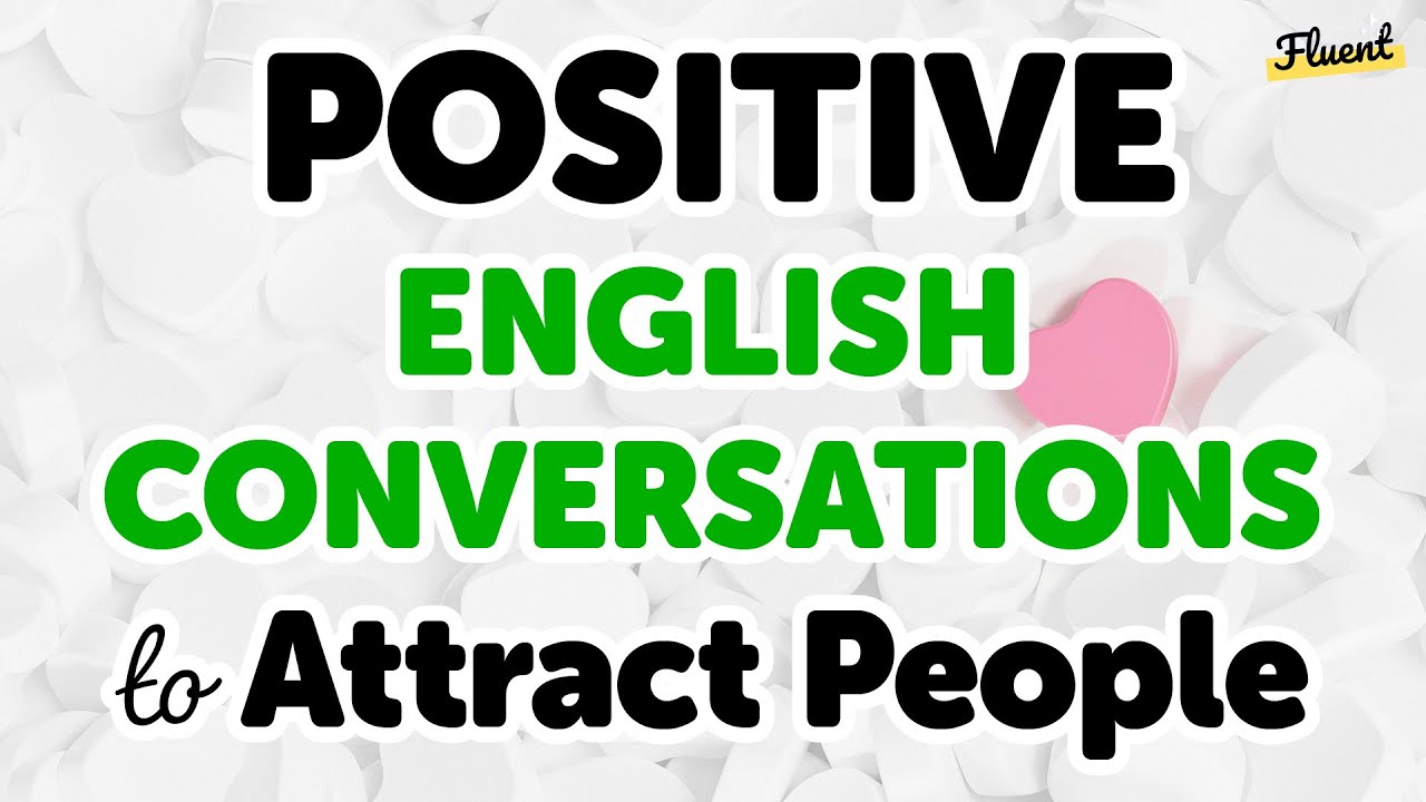 Positive English Conversation Practice to Attract People - YouTube