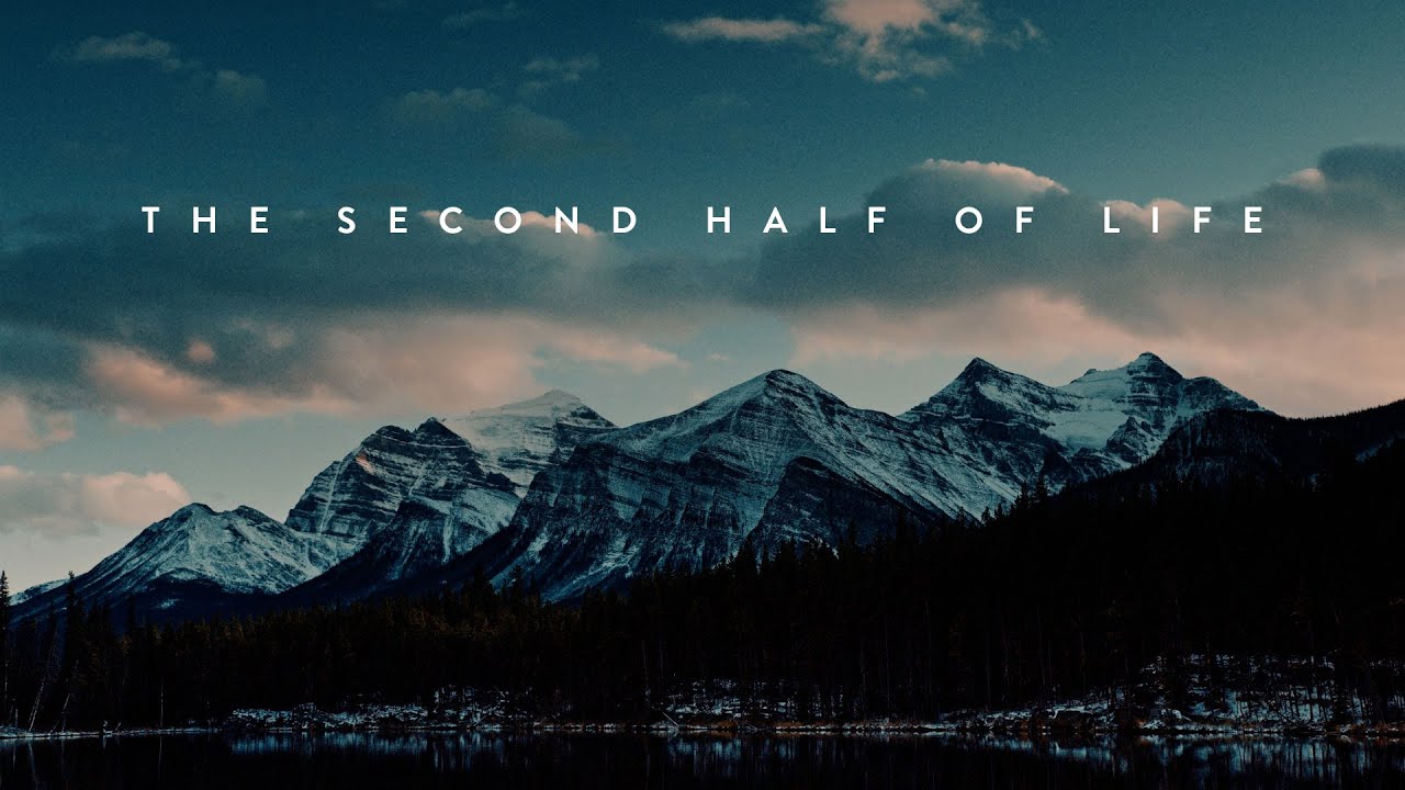 The Second Half of Life - YouTube