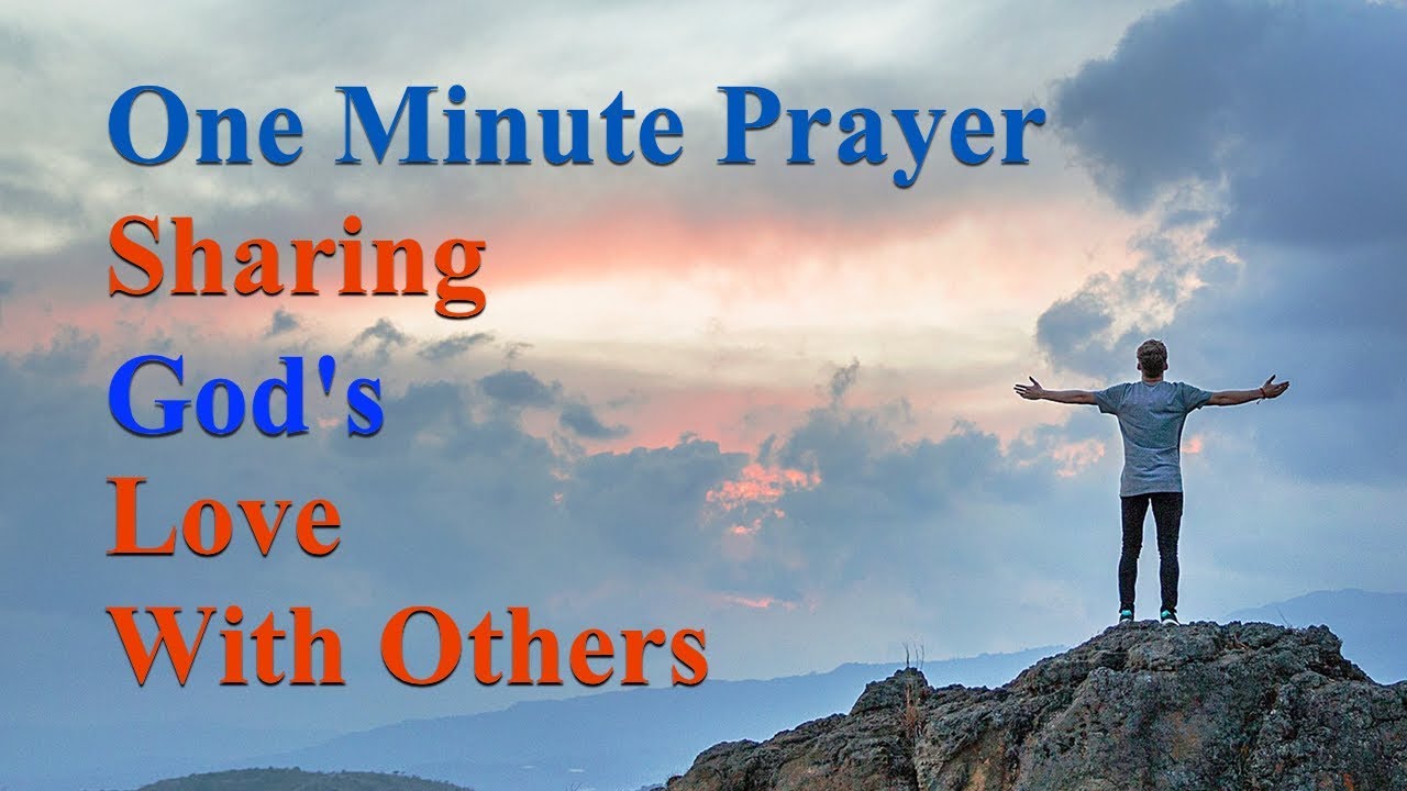 One Minute Prayer: Sharing God's Love with Others - YouTube