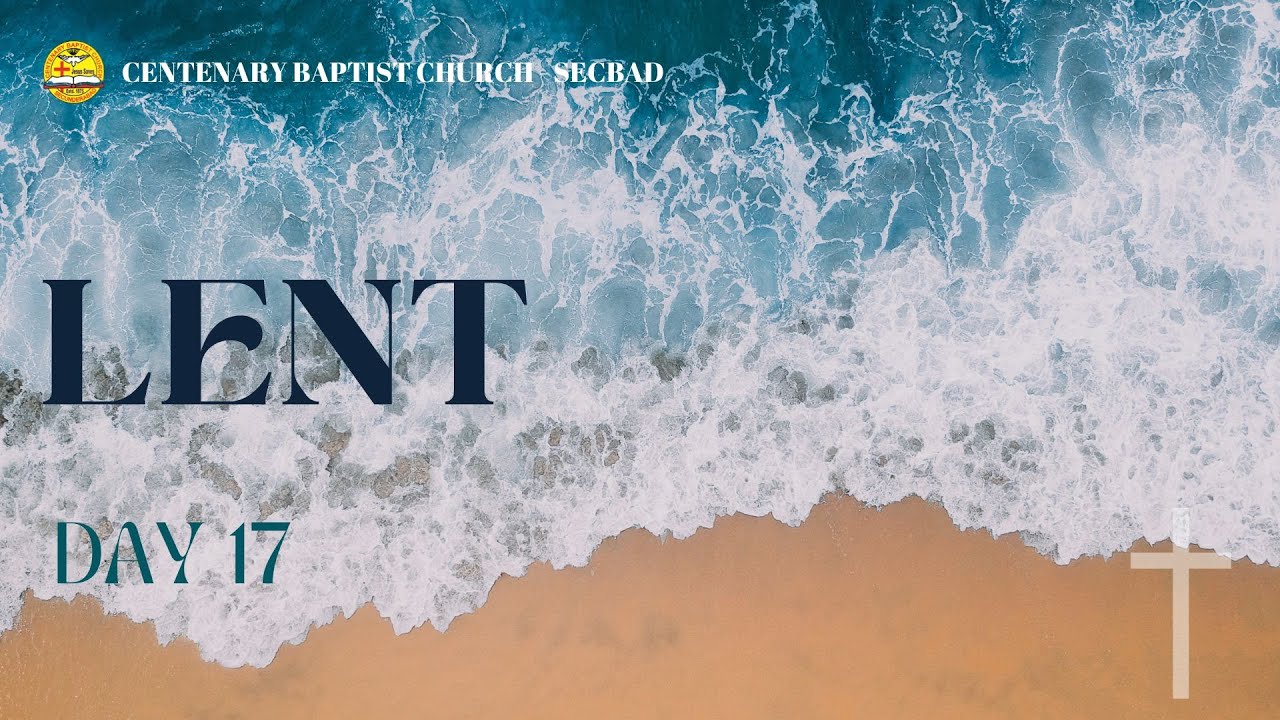 Live | LENT - Day 17 - Centenary Baptist Church, Secunderabad | March ...