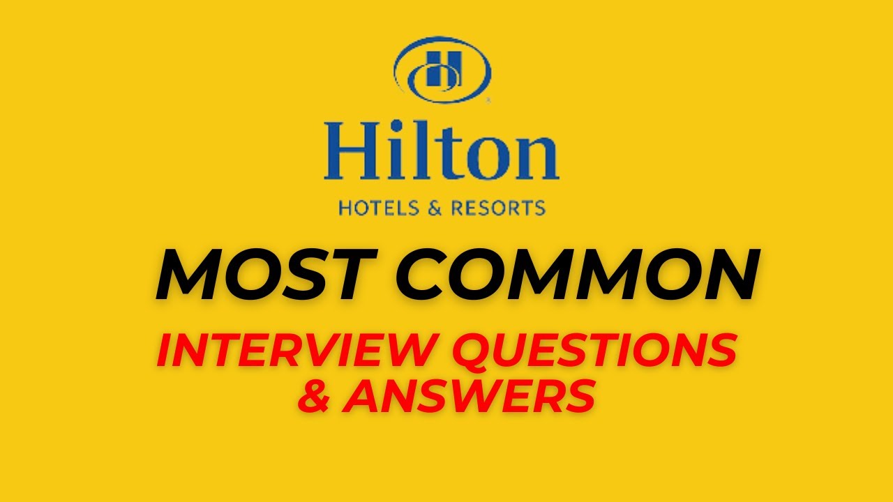 Hilton Hotels Interview Questions and Answers for 2025 - YouTube