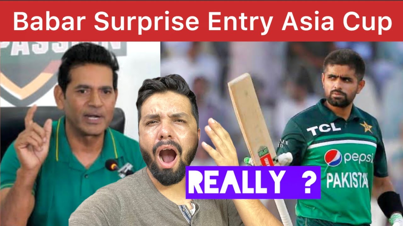 Breaking ! Babar Azam Surprise Entry In Asia Cup? Fans & Ex Cricketers ...