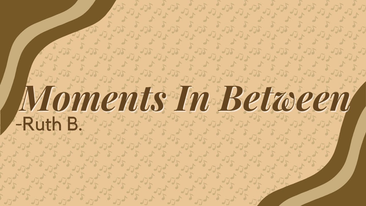 👩🏻‍🎤Ruth B. - Moments In Between (Lyrics)☕🎶 - YouTube