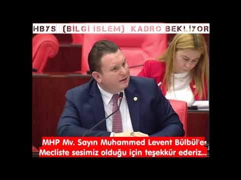 Mhp Mv. Muhammed Levent Bülbül Bey'in mecliste hbys bilgi işlem kadro konuşması