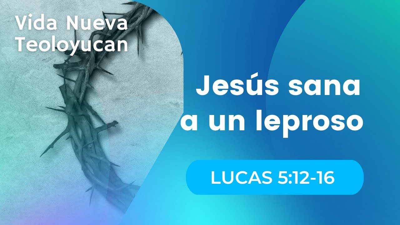 Jesús sana a un leproso [Lucas 5:12-16] - YouTube