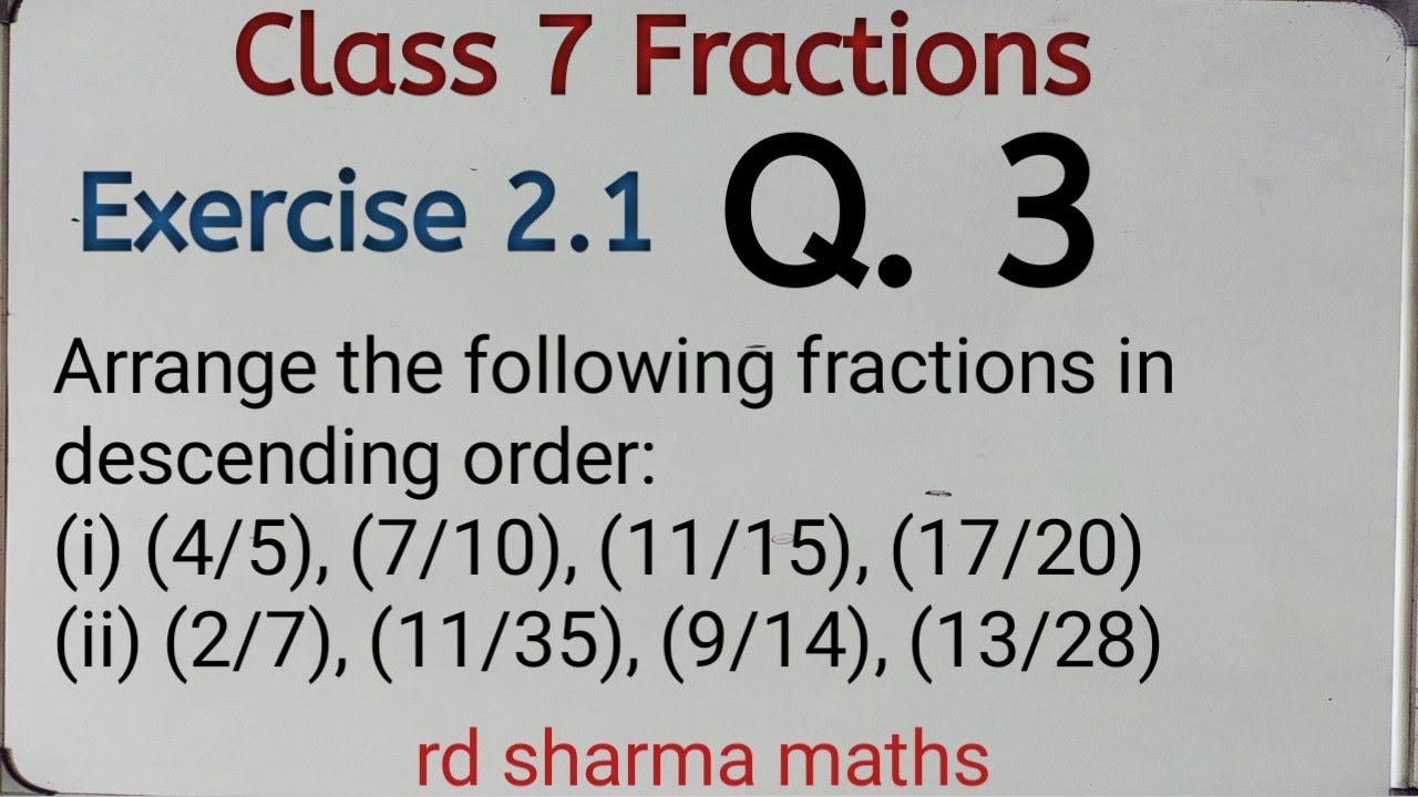 class 7 ex. 2.1 q3 |fractions |rd sharma maths|descending order - YouTube