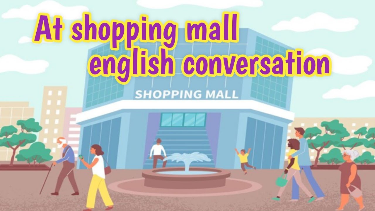 english conversation practice|Shopping mall conversation in english ...