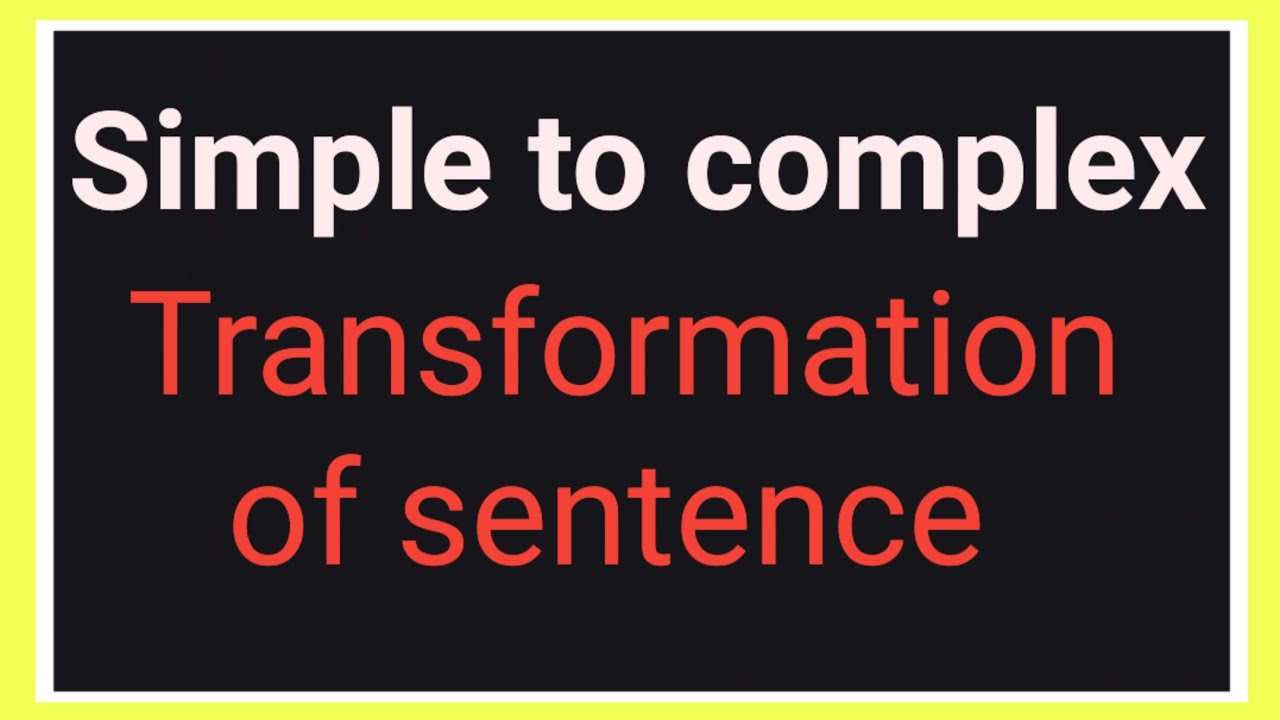 Simple to complex transformation of sentence - YouTube