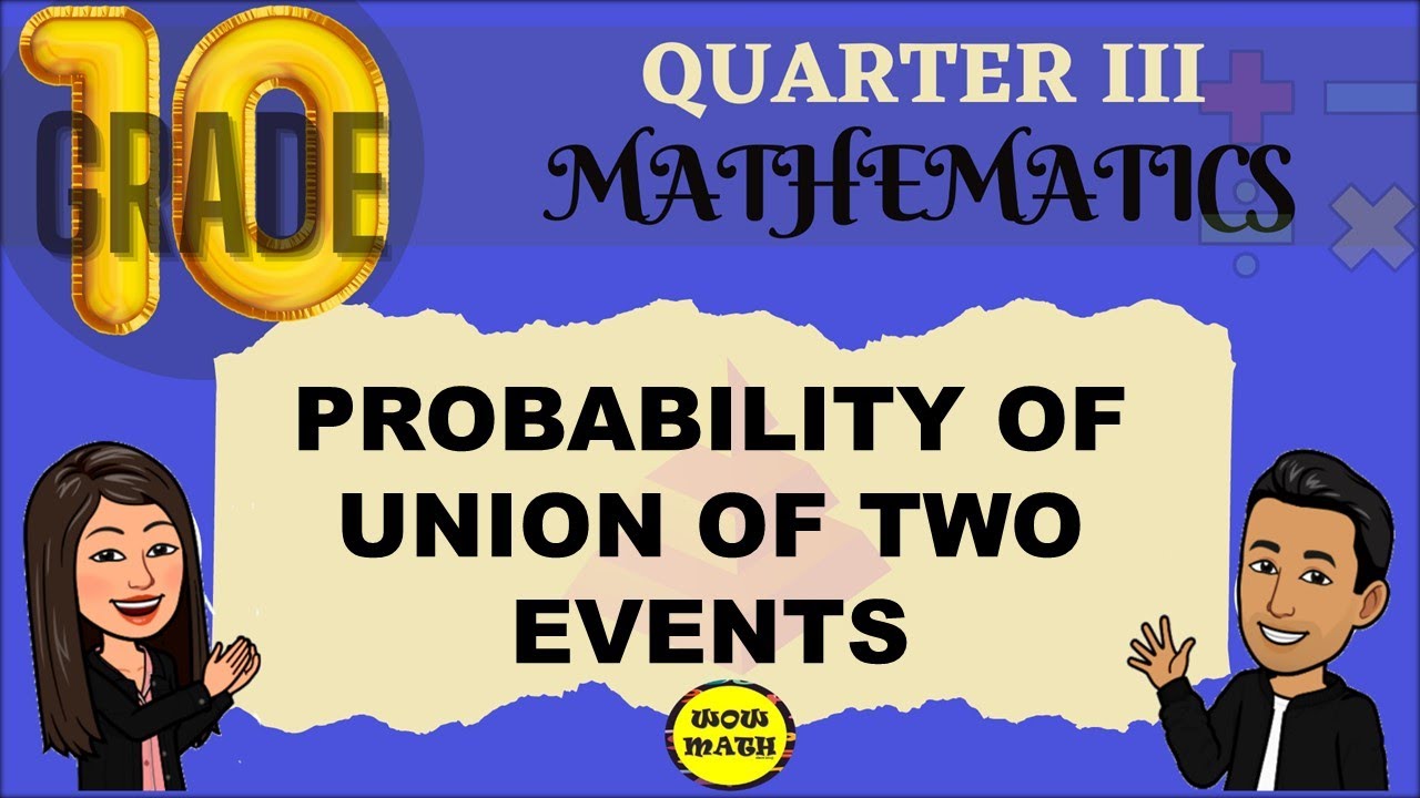 PROBABILITY OF UNION OF TWO EVENTS || GRADE 10 MATHEMATICS Q3 - YouTube