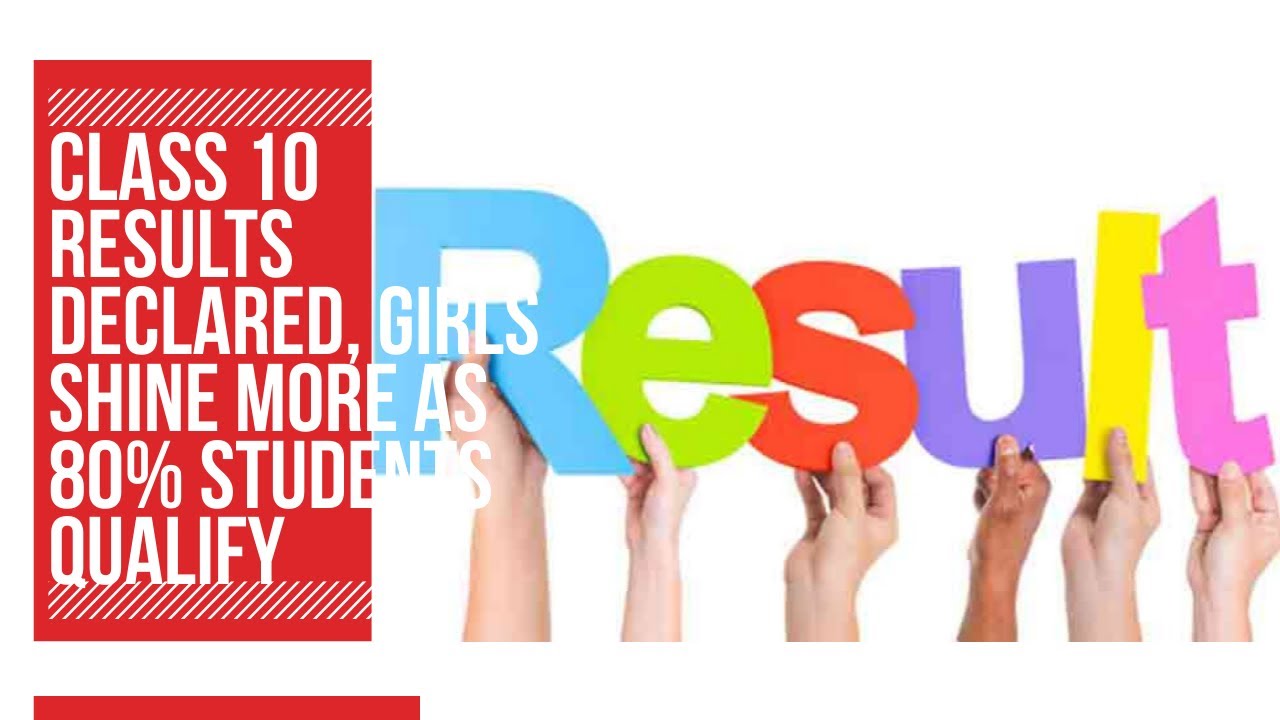 Class 10 results declared, girls shine more as 80% students qualify ...