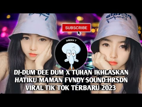 DJ-DUM DEE DUM X TUHAN IKHLASKAN HATIKU MAMAN FVNDY SOUND HRSDN VIRAL TIK TOK TERBARU 2023 - YouTube