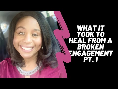 What It Took For Me To Get Over A Broken Engagement - Part 1