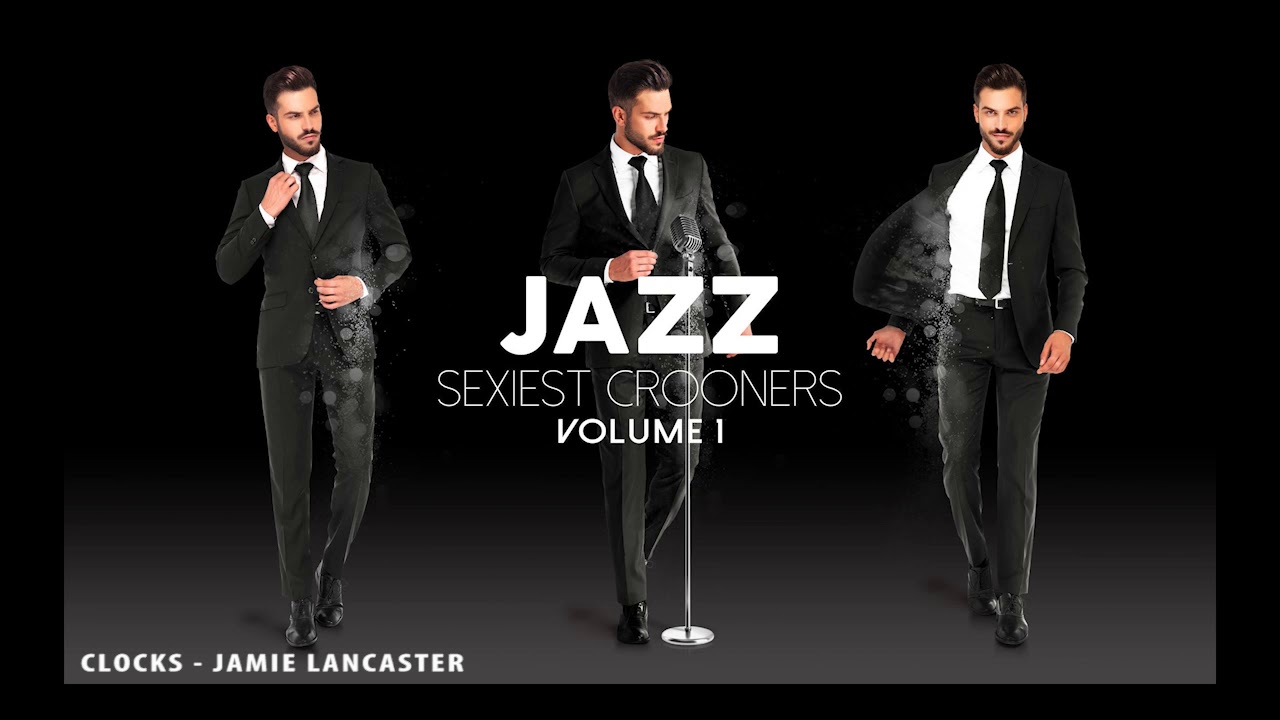 Jamie Lancaster - Clocks (from Jazz Sexiest Crooners) - YouTube