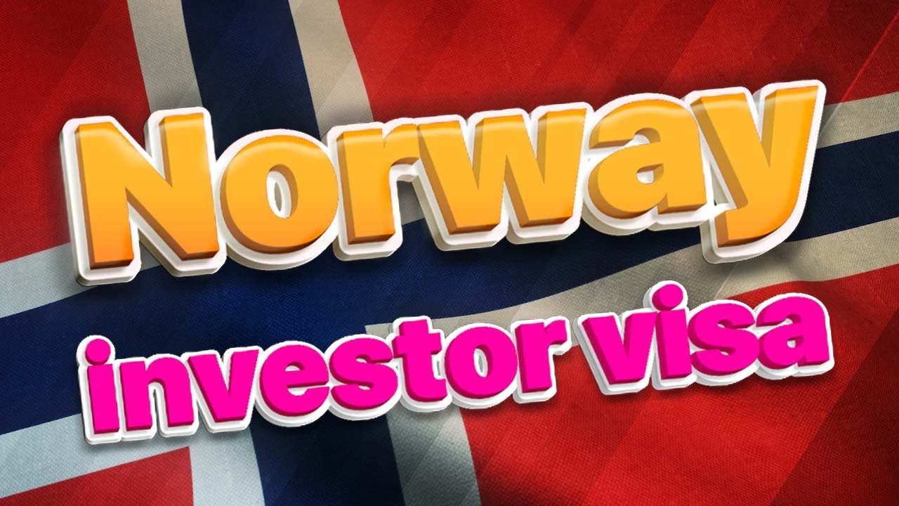 Norway investor visa, requirements, application, & investment| Visa ...