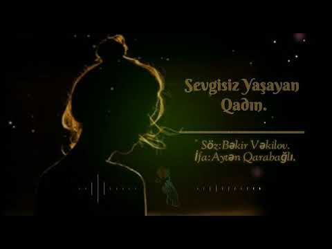 Bekir Vekilov Sevgisiz Yaşayan Qadın (İfa Ayten Qarabağlı)