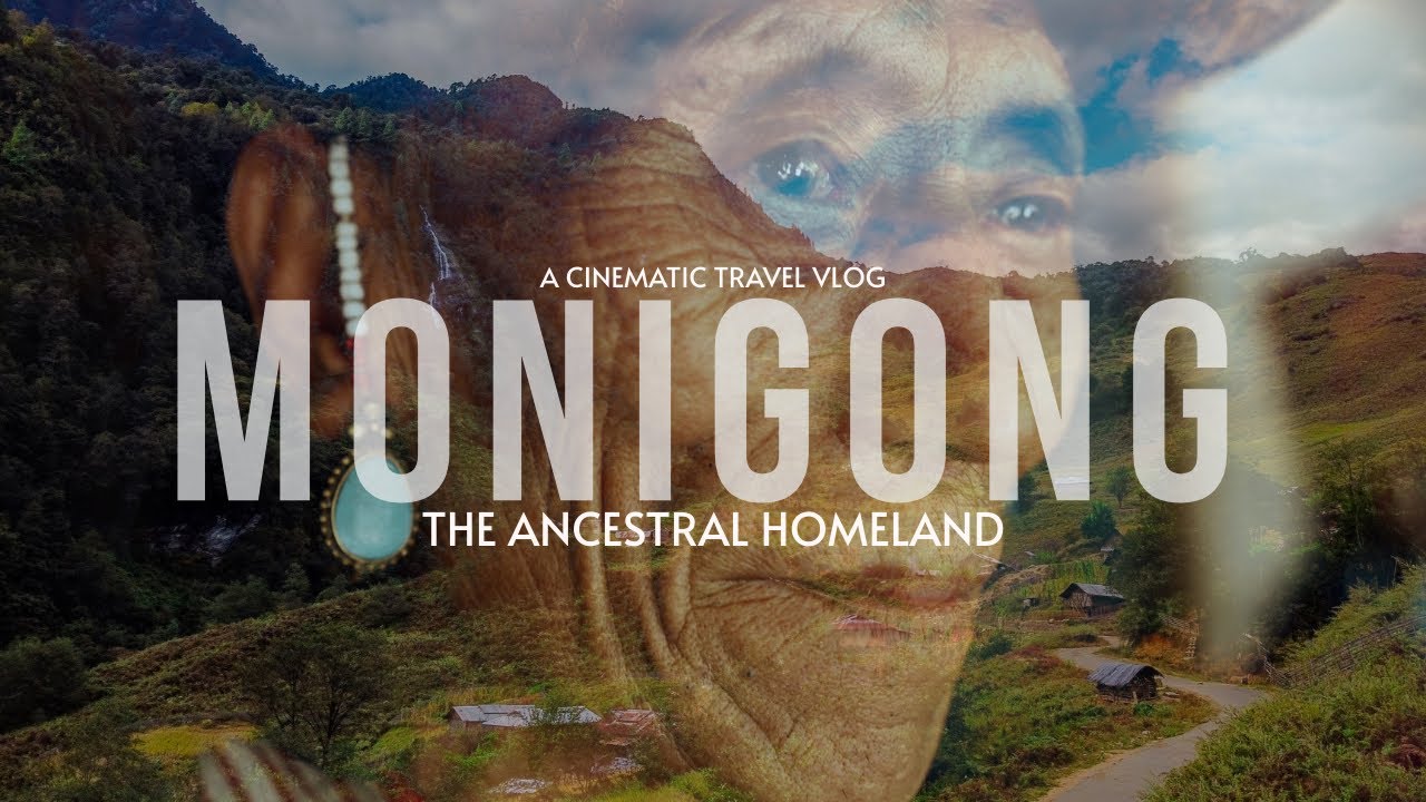 Monigong - The ancestral homeland | India's last village | A Cinematic ...