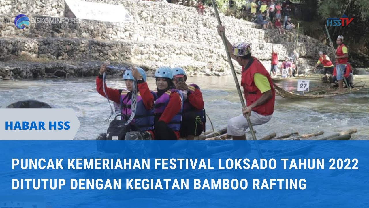 #HABARHSS - Puncak Festival Loksado Dengan Bamboo Rafting (Balanting ...