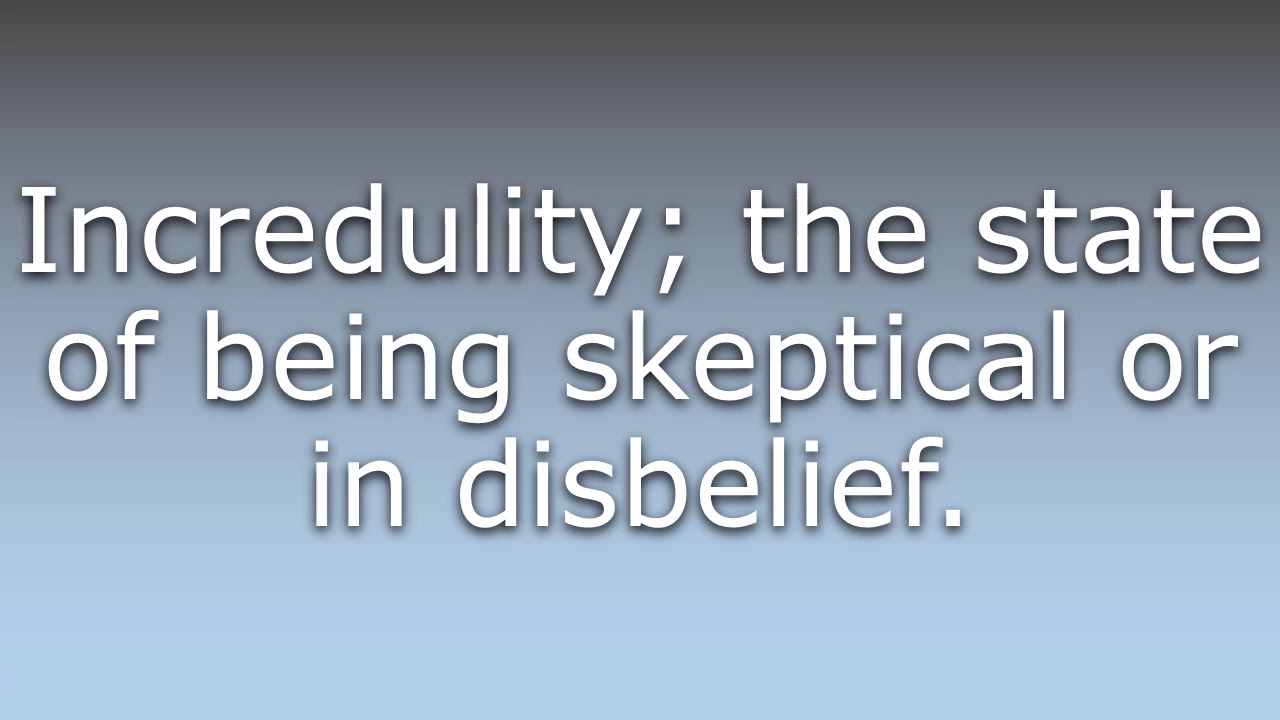 What does Incredulousness mean? - YouTube