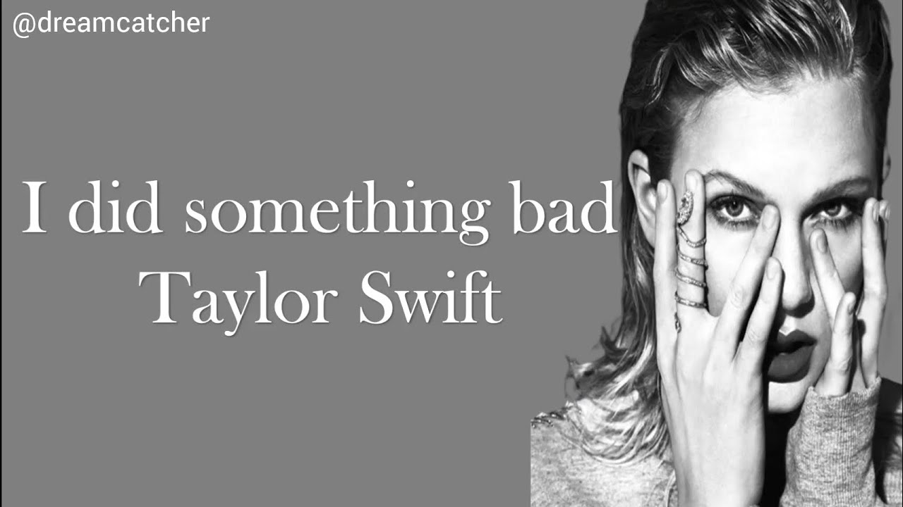 I Did Something Bad Lyrics Taylor Swift Youtube