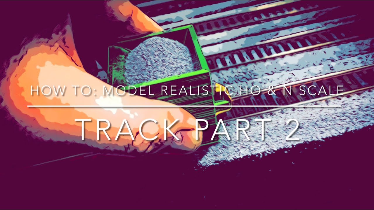 How To: Model Realistic HO & N Scale Track Part 2 - YouTube