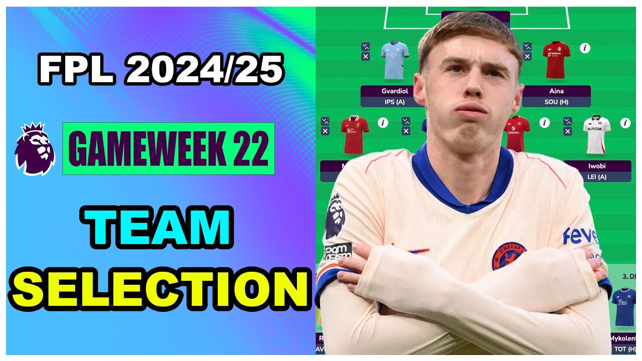 FPL Gameweek 22: TEAM SELECTION | Palmer Out? ⚠️ | Fantasy Premier ...